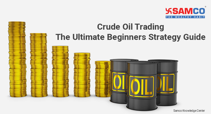 Crude Oil Trading: The Ultimate Beginners Strategy Guide