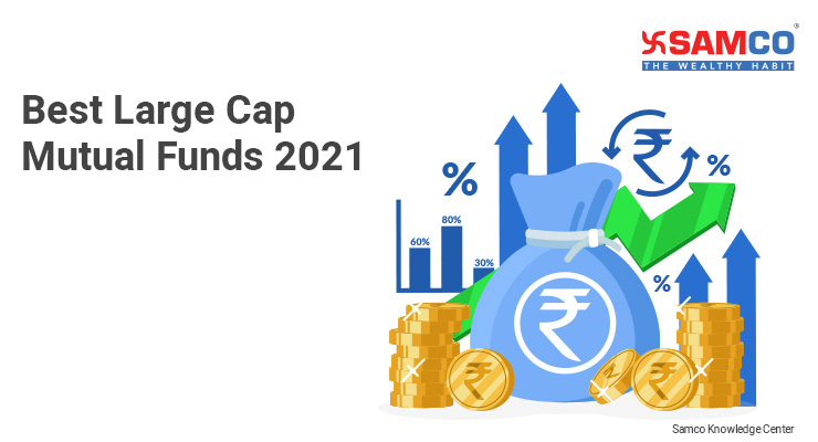 Best Large Cap Mutual Funds 2021 – Top Large Cap Funds