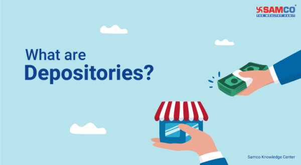 What are Depositories? – Meaning, Benefits & Functions | Samco