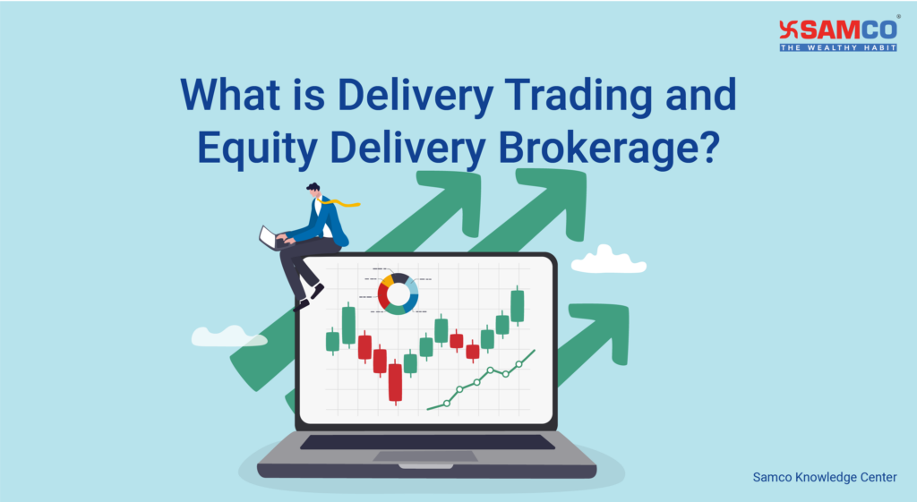 What Is Delivery Trading And Equity Delivery Brokerage?