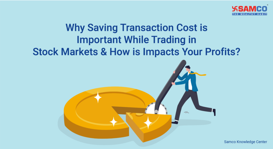 Why Save Transaction Cost While Trading & Impact on Profits | Samco