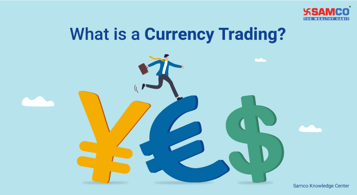 What is Forex Trading and Online Currency Trading in India? | Samco