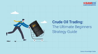 Crude Oil Trading: The Ultimate Beginners Strategy Guide | Samco