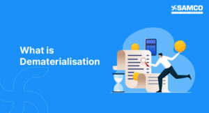What is Dematerialization and How does Dematerialization Work? | Samco
