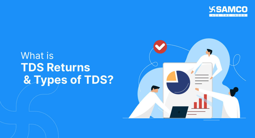 What is TDS Return and Types of TDS? | Samco