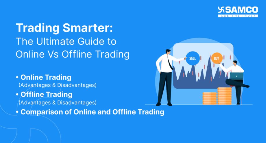 Trading Smarter: The Ultimate Guide to Online vs Offline Trading | Samco