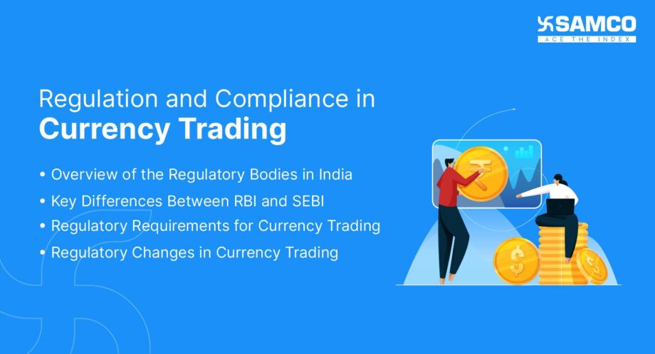 Regulations and Compliance in Currency Trading: An Overview | Samco