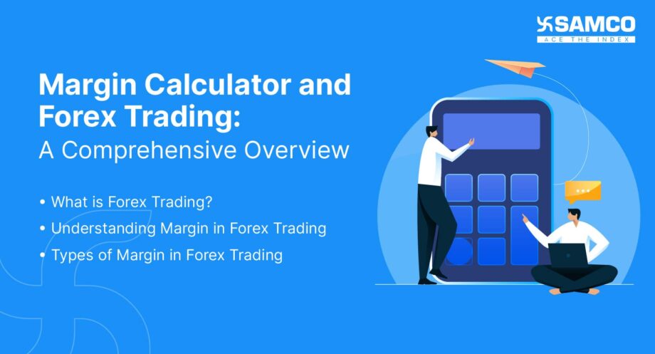 Margin Calculator and Forex Trading: A Comprehensive Overview | Samco