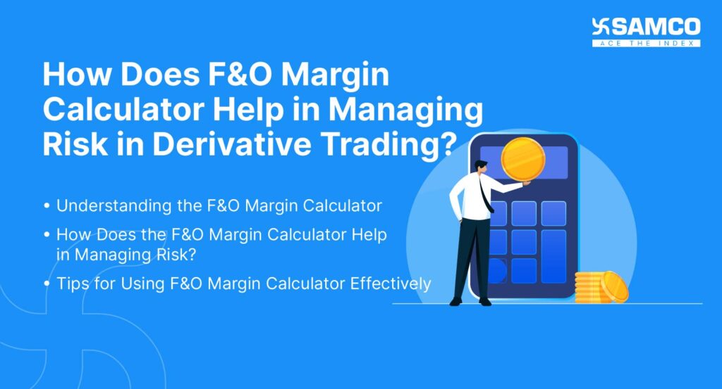 How Does F&O Margin Calculator Help in Managing Risk in Derivative Trading? | Samco