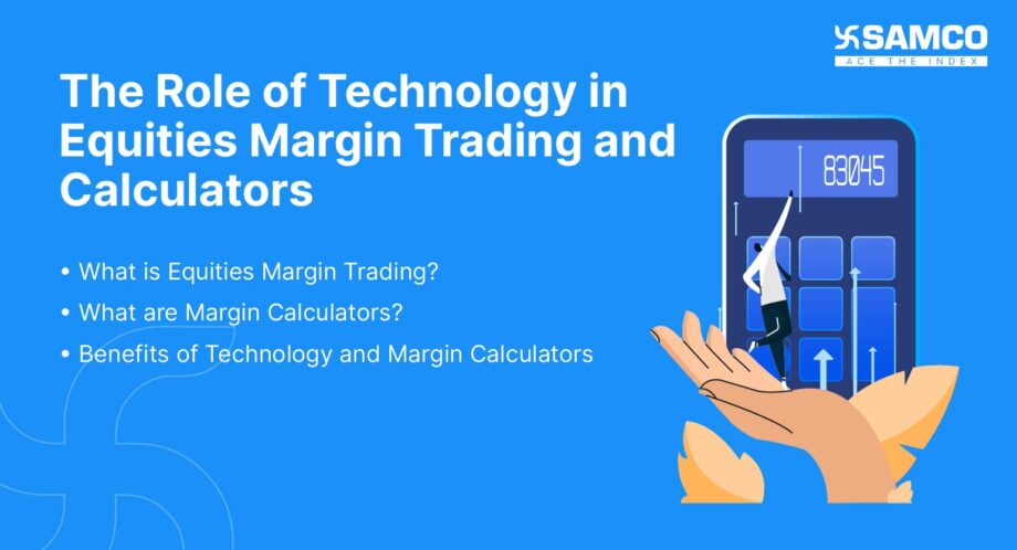 The Role of Technology in Equities Margin Trading and Calculators | Samco