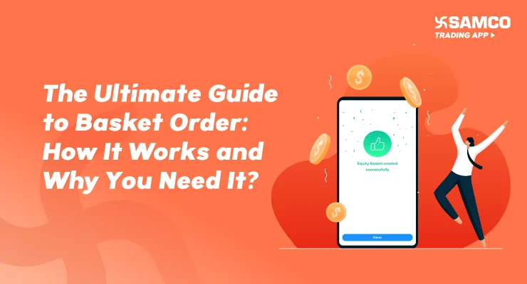 Ultimate Guide to Basket Order: How It Works and Why You Need It? | Samco