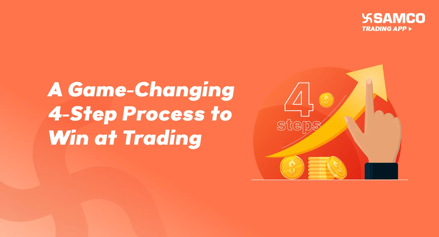 A Game-Changing 4-Step Process to Win at Trading | Samco