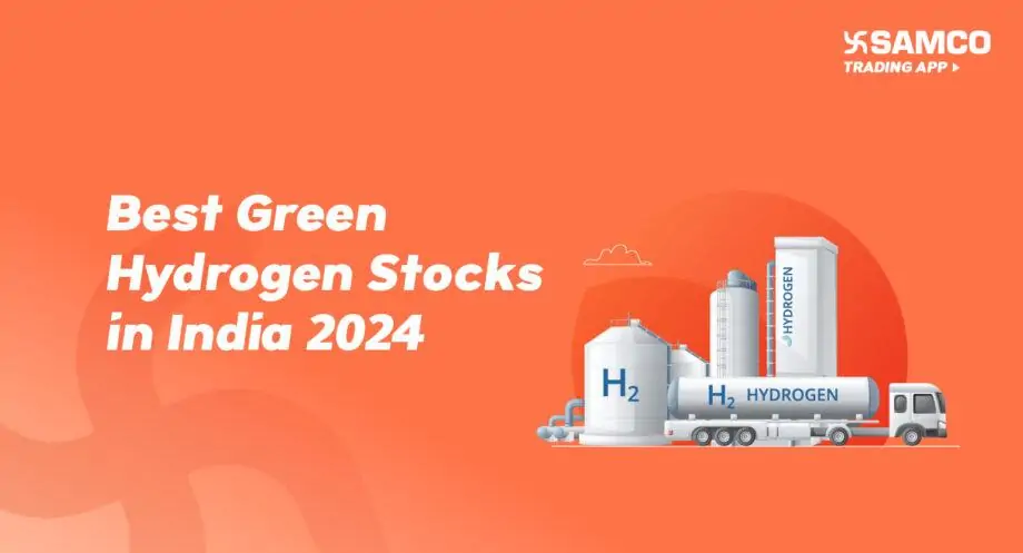 Best Green Hydrogen Stocks in India for 2024 | Samco | Samco