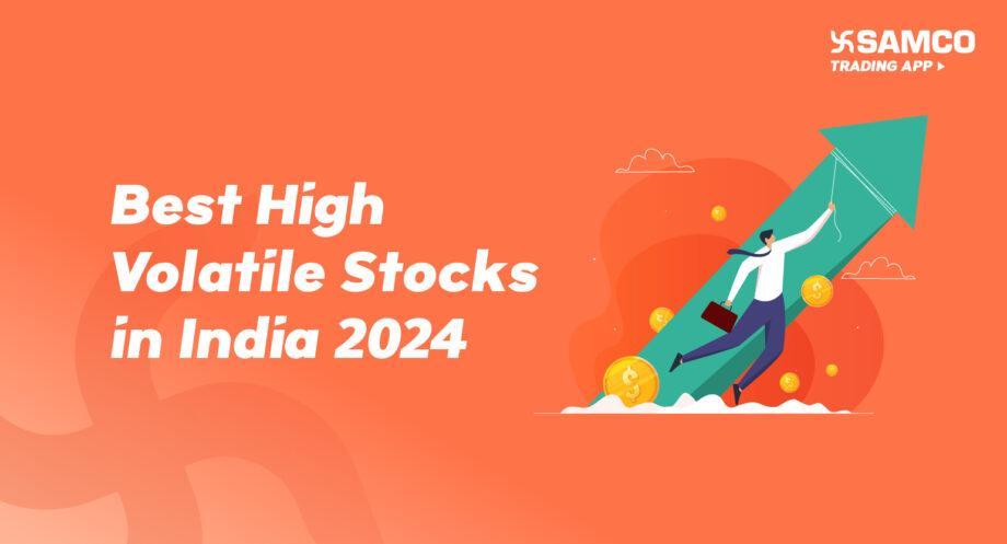 Best High Volatile Stocks in India 2024 | | Samco