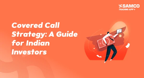 Covered Call Strategy Explained with Scenario | Samco | Samco