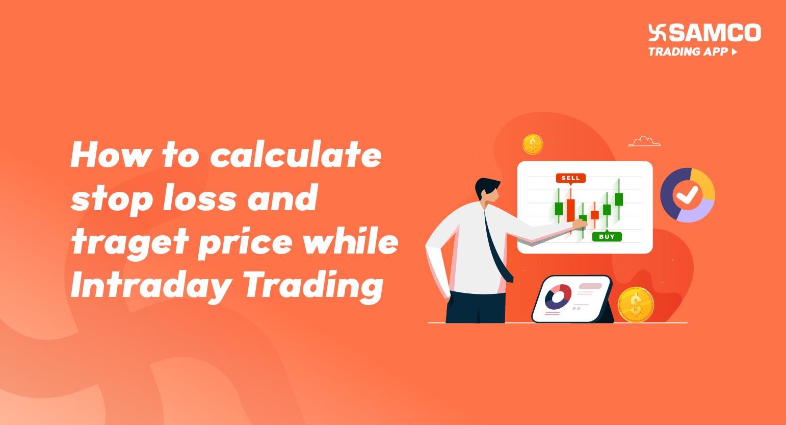 How To Calculate The Stop-Loss And Target Price In Intraday Trading