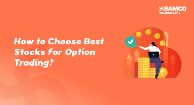 How to Choose the Best Stocks for Options Trading? | | Samco