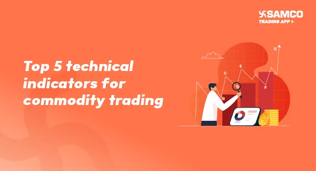 Top 5 Technical Indicators for Commodity Trading | | Samco
