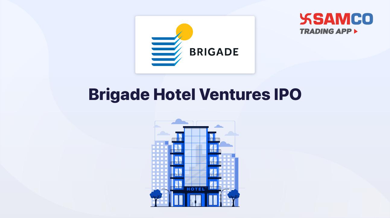 Brigade Hotel Ventures IPO Date, Price, GMP, Details - Samco