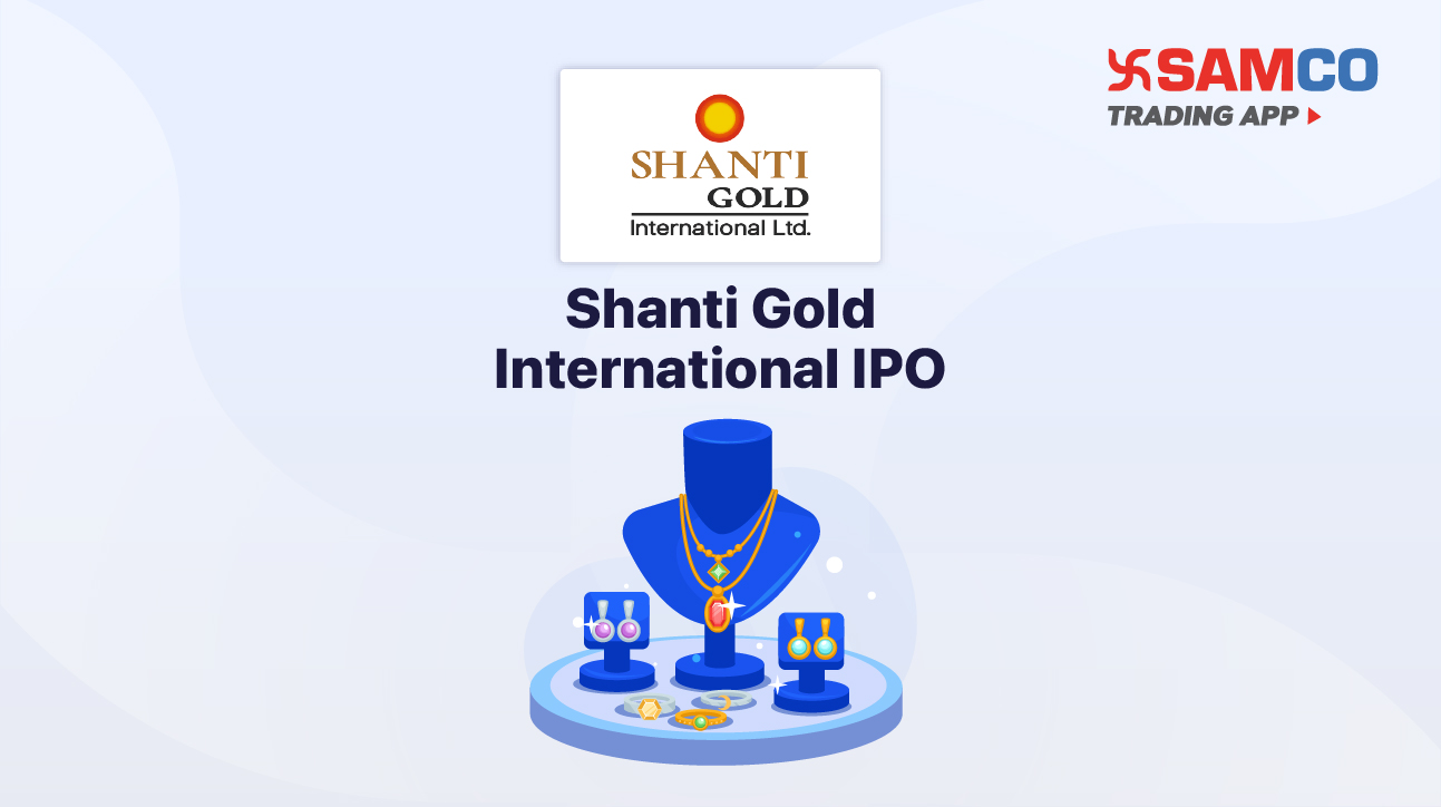 Shanti Gold International IPO Date, Price, GMP, Details - Samco