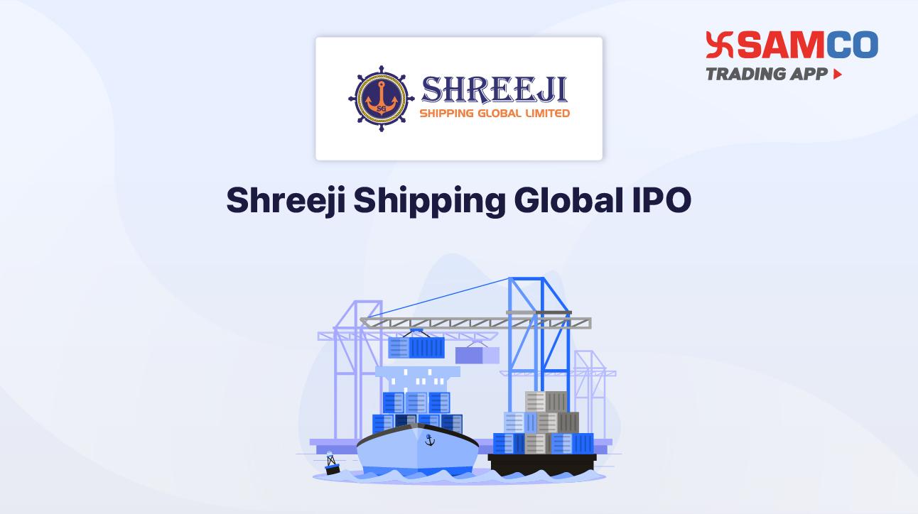 Shreeji Shipping Global IPO Date, Price, GMP, Details - Samco