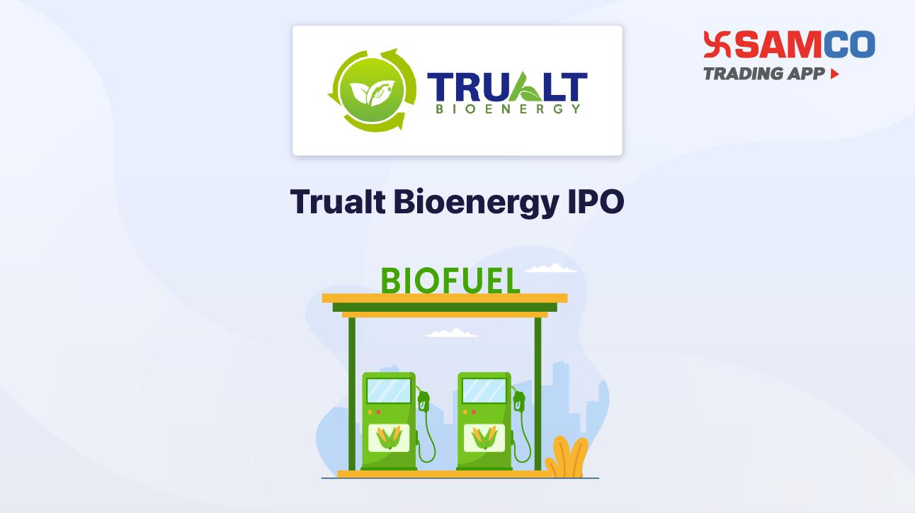 Trualt Bioenergy IPO Date, Price, Review, Details - Samco